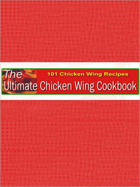 The Ultimate Chicken Wing Cookbook by My App Builder | eBook | Barnes ...