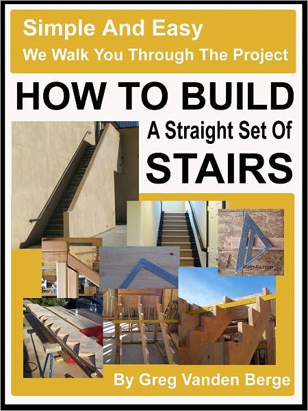 How To Build Straight Stairs by Greg Vanden Berge | eBook | Barnes & Noble®