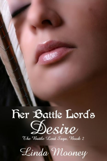 Her Battle Lord's Desire by Linda Mooney | eBook | Barnes & Noble®