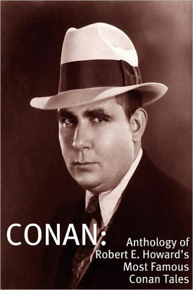 Conan: An Anthology of Robert E. Howard’s Most Famous Conan Tales by ...