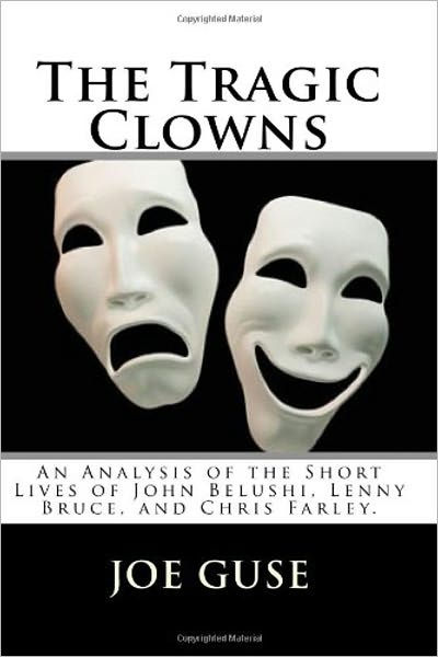 The Tragic Clowns: An Analysis of the Short Lives of John Belushi ...