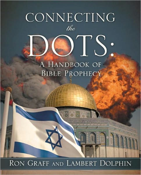 Connecting the Dots: A Handbook of Bible Prophecy by Ron Graff, Lambert ...