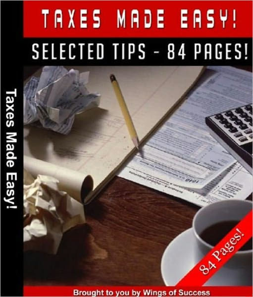 Taxes Made Easy! - The Ultimate Tax Guide In Simple Terms by eBook ...