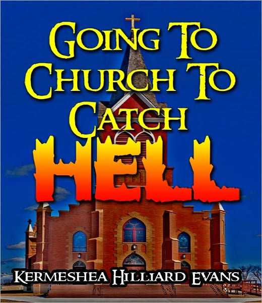 Going To Church To Catch Hell by Kermeshea Hilliard Evans, Paperback ...