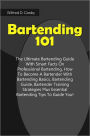 Bartending 101: The Ultimate Bartending Guide With Smart Facts On Professional Bartending, How ...
