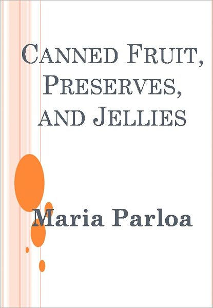 Canned Fruit, Preserves, and Jellies by Maria Parloa | eBook | Barnes ...