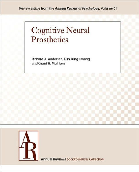 Cognitive Neural Prosthetics by Richard A. Andersen, Eun Jung Hwang ...