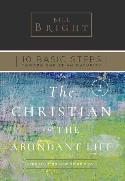 The Christian and the Abundant Life - Focusing on New Priorities by ...