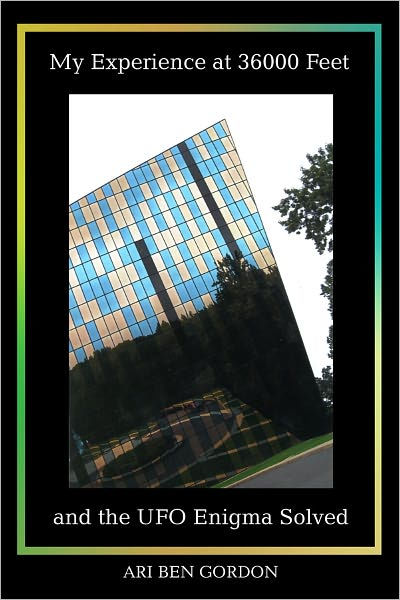 My Experience at 36000 Feet and the UFO Enigma Solved by Ari Gordon ...