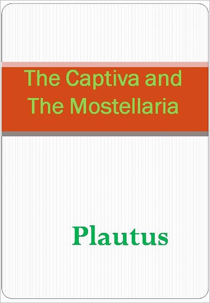 The Captiva and The Mostellaria by Plautus | eBook | Barnes & Noble®