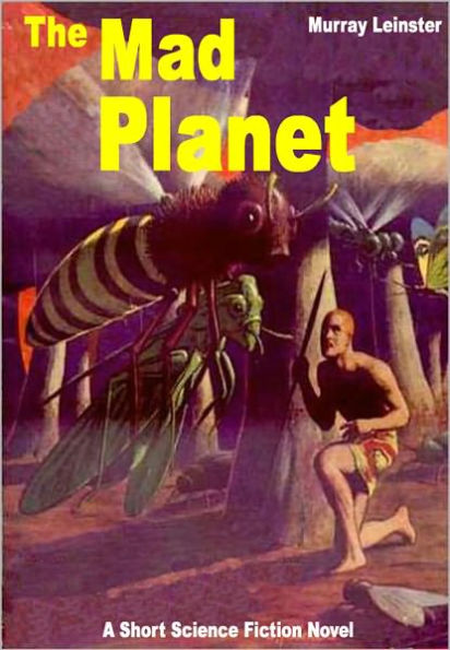 The Mad Planet: A Short Science Fiction Novel by Murray Leinster ...