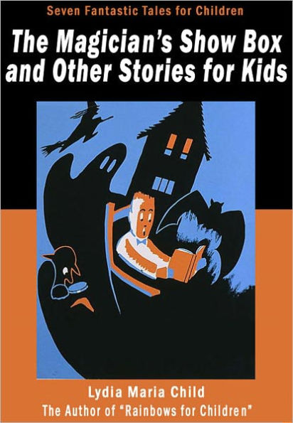The Magician's Show Box and Other Stories for Kids: Seven Fantastic ...