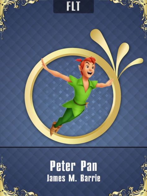 Peter Pan: James M. Barrie / FLT CLASSICS by James M. Barrie | eBook ...