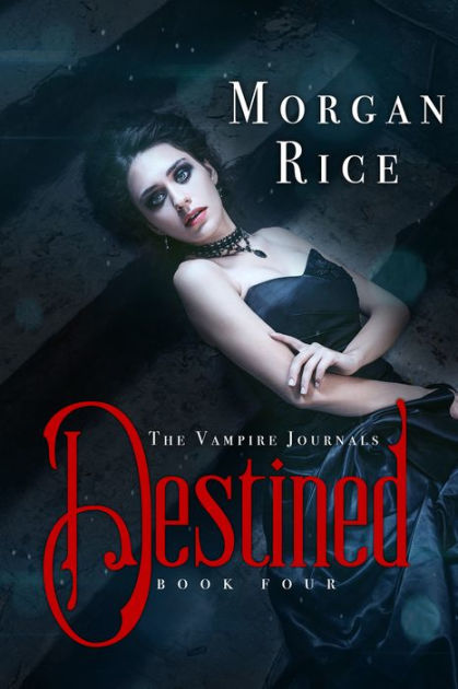 Destined (Book #4 in the Vampire Journals) by Morgan Rice, Paperback ...