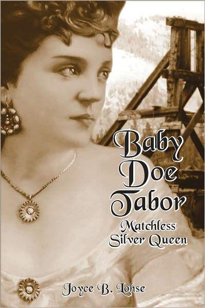 Baby Doe Tabor: Matchless Silver Queen by Joyce B. Lohse | eBook ...