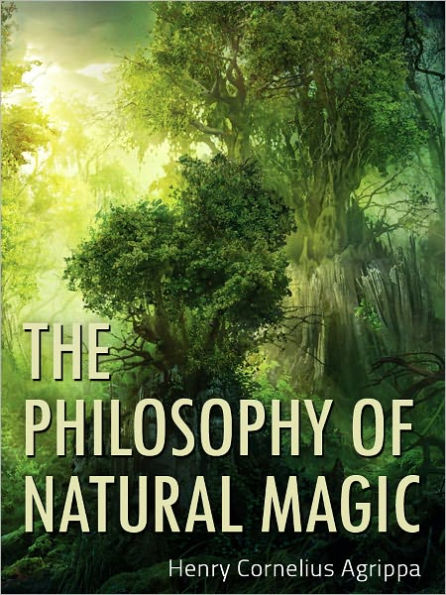 The Philosophy Of Natural Magic by Agrippa Henry Cornelius | eBook ...