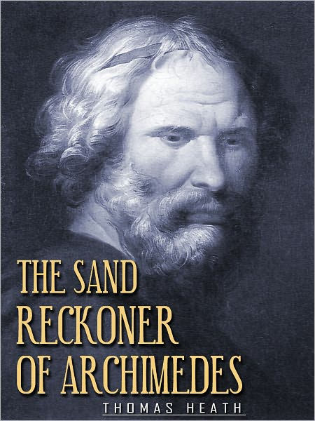 The Sand Reckoner Of Archimedes by Heath Thomas | eBook | Barnes & Noble®