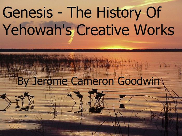 Genesis - The History Of Yehowah's Creative Works by Jerome Goodwin ...