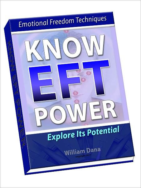 Know EFT Power: Explore Its Potential by William Dana | eBook | Barnes ...