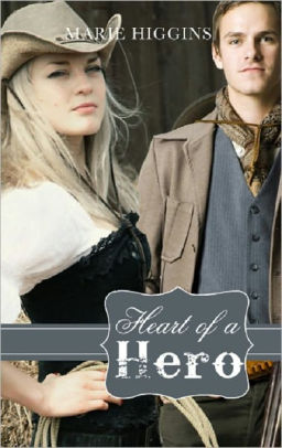 Heart of a Hero by Marie Higgins | NOOK Book (eBook) | Barnes & Noble®