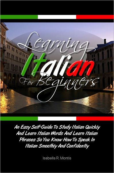 Learning Italian For Beginners: An Easy Self-Guide To Study Italian ...