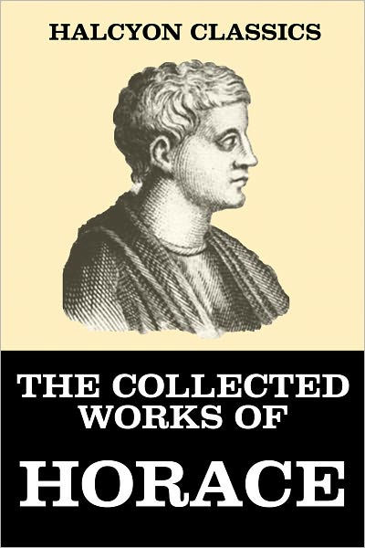 The Collected Works of Horace by Horace | eBook | Barnes & Noble®