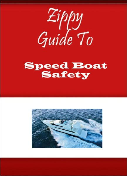 Zippy Guide To Speed Boat Safety by Zippy Guide | eBook | Barnes & Noble®