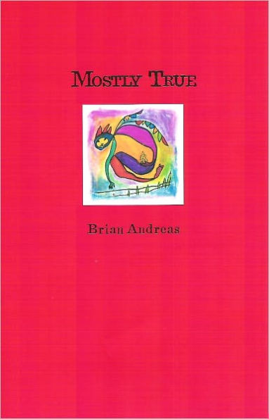 Mostly True by Brian Andreas | eBook | Barnes & Noble®
