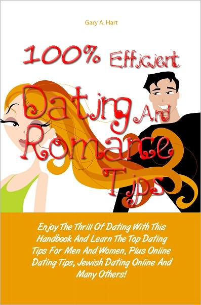 100% Efficient Dating And Romance Tips: Enjoy The Thrill Of Dating With ...