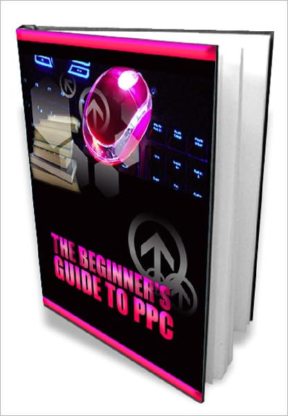 The Beginner's Guide to PPC by Anonymous | eBook | Barnes & Noble®