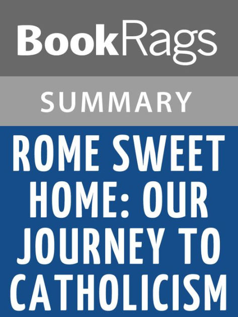 Rome Sweet Home: Our Journey to Catholicism by Scott Hahn l Summary ...