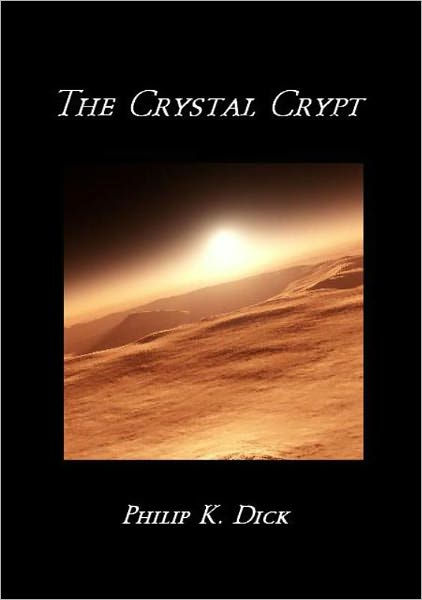 The Crystal Crypt by Philip K. Dick, Paperback | Barnes & Noble®