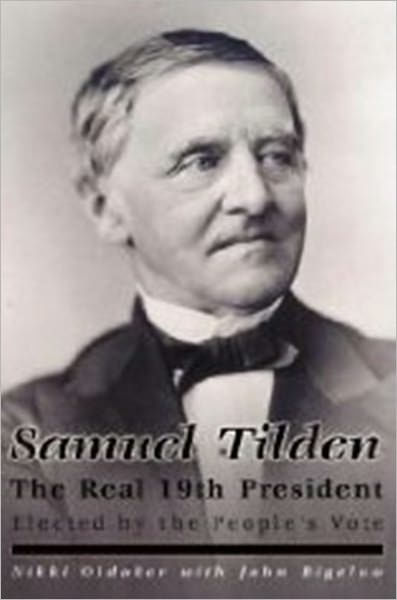 Samuel Tilden the Real 19th President by Nikki Oldaker | eBook | Barnes ...
