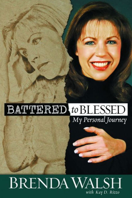 Battered To Blessed by Brenda Walsh, Kay D. Rizzo | eBook | Barnes & Noble®