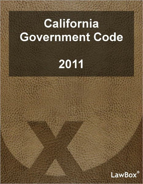 California Government Code 2011 by LawBox LLC | eBook | Barnes & Noble®