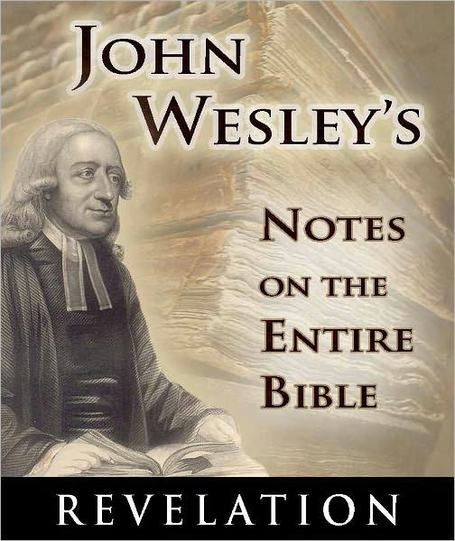 John Wesley's Notes on the Entire Bible-The Book of Revelation by John ...