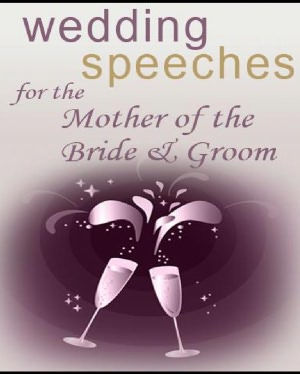 Wedding Speeches for the Mother of the Bride and Groom by Anonymous ...