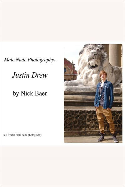 Male Nude Photography- Justin Drew by Nick Baer | eBook | Barnes & Noble®