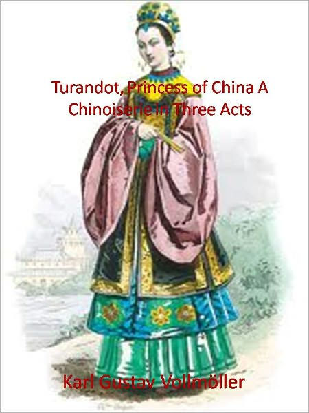 Turandot, Princess of China A Chinoiserie in Three Acts w/ Direct link ...