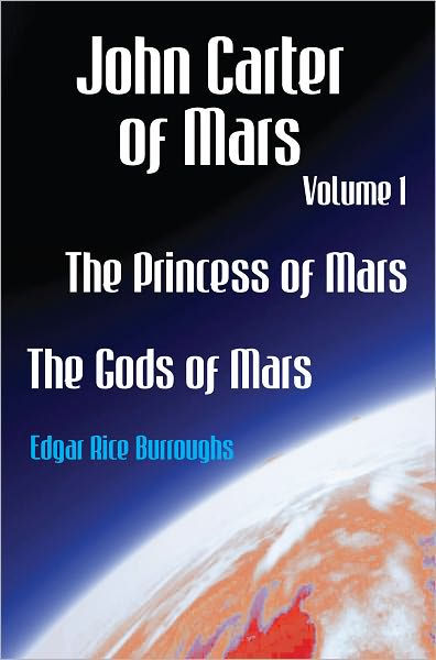 John Carter of Mars Volume One The Princess of Mars The Gods of Mars by ...