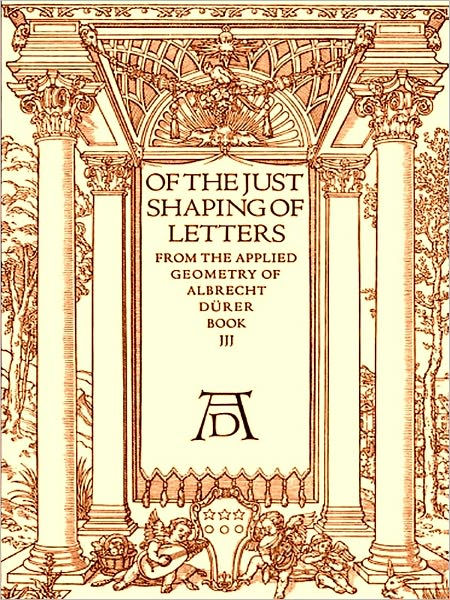Of the Just Shaping of Letters from the Applied Geometry of Albrecht ...