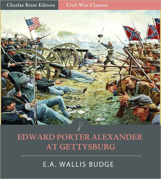 Edward Porter Alexander at Gettysburg: Account of the Battle from His ...