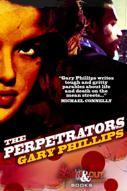 The Perpetrators by Gary Phillips | eBook | Barnes & Noble®