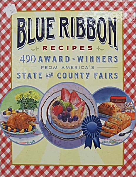 Blue Ribbon Recipes: 490 Award Winning Recipes Cookbook - The Best ...