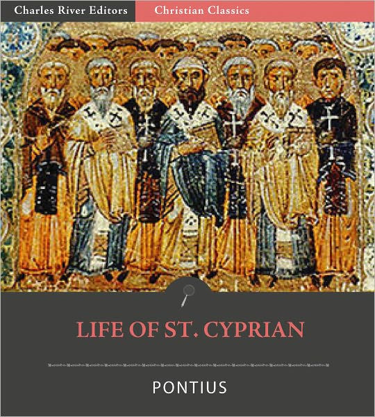 Life of St. Cyprian (Vita Cypriani) by Pontius the Deacon | eBook ...
