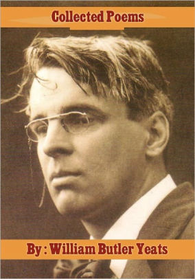 Collected Poems [ By: William Butler Yeats ] by William Butler Yeat | NOOK Book (eBook) | Barnes ...