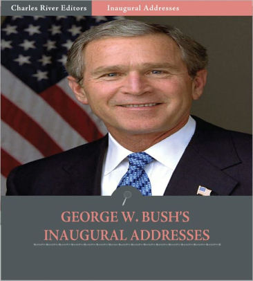 Inaugural Addresses: President George W. Bush's Inaugural Addresses ...
