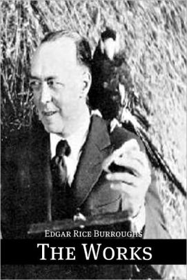 The Works of Edgar Rice Burroughs (Annotated) by Edgar Rice Burroughs ...