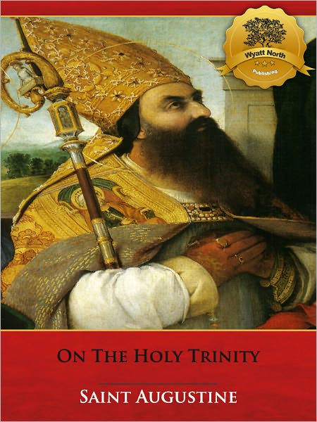 On The Holy Trinity - Enhanced by Saint Augustine | eBook | Barnes & Noble®