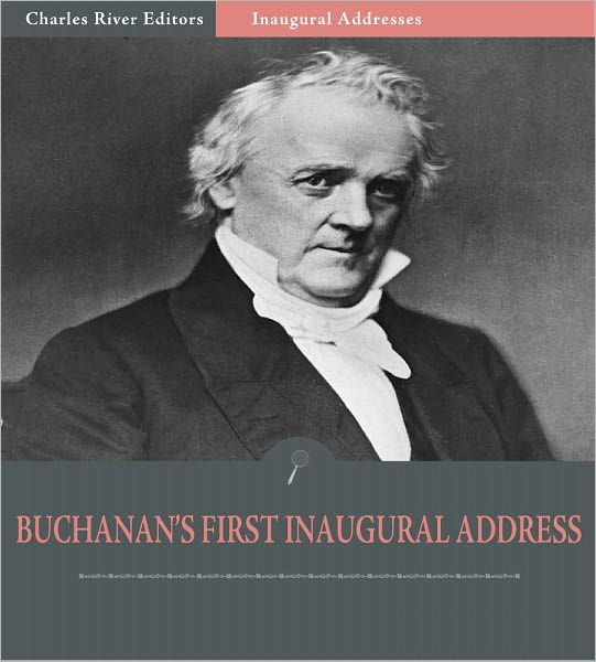 Inaugural Addresses: President James Buchanan's First Inaugural Address ...